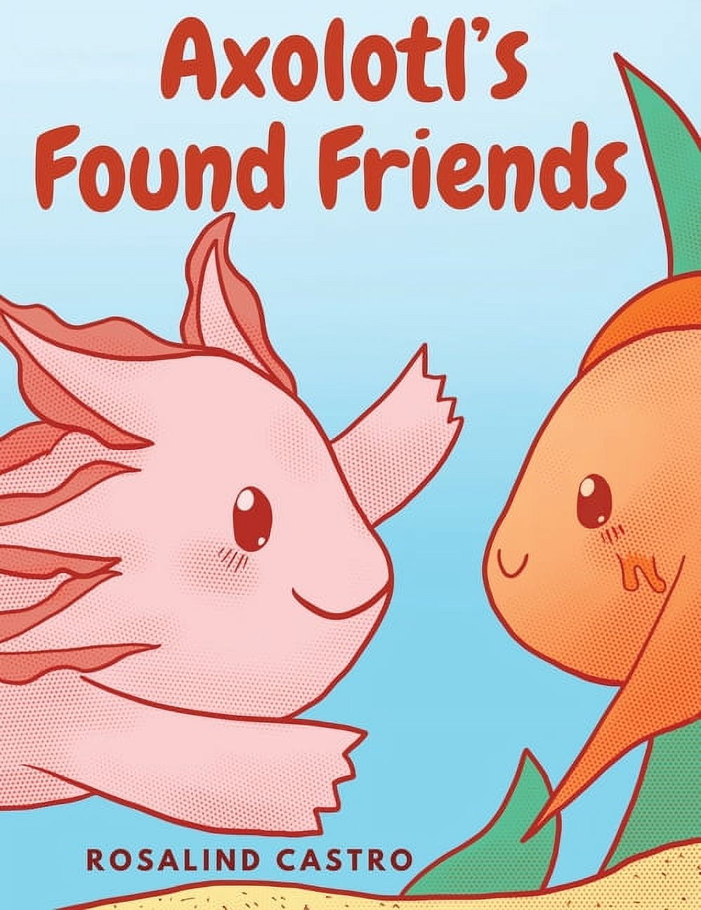 Axolotl's Found Friends: A Children's Picture Book Story About an ...
