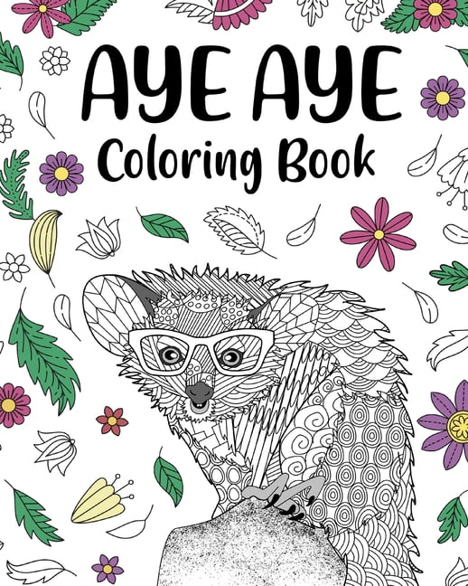 Aye Aye Coloring Book: Floral Cover, Mandala Crafts & Hobbies Zentangle ...