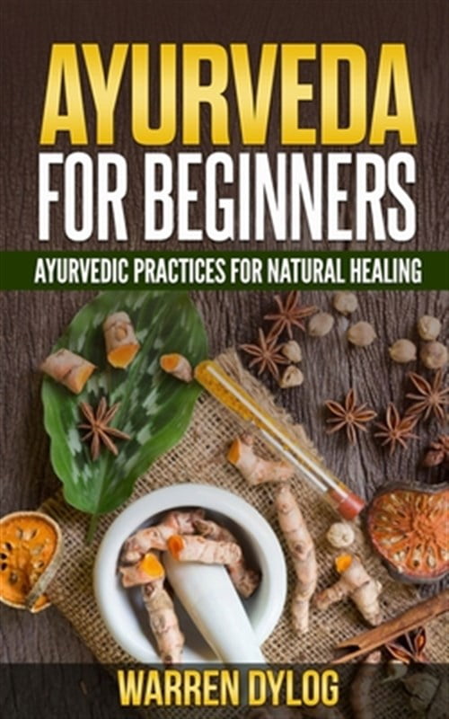 Pre-Owned Ayurveda for Beginners: Ayurvedic Practices for Natural Healing - Walmart.com