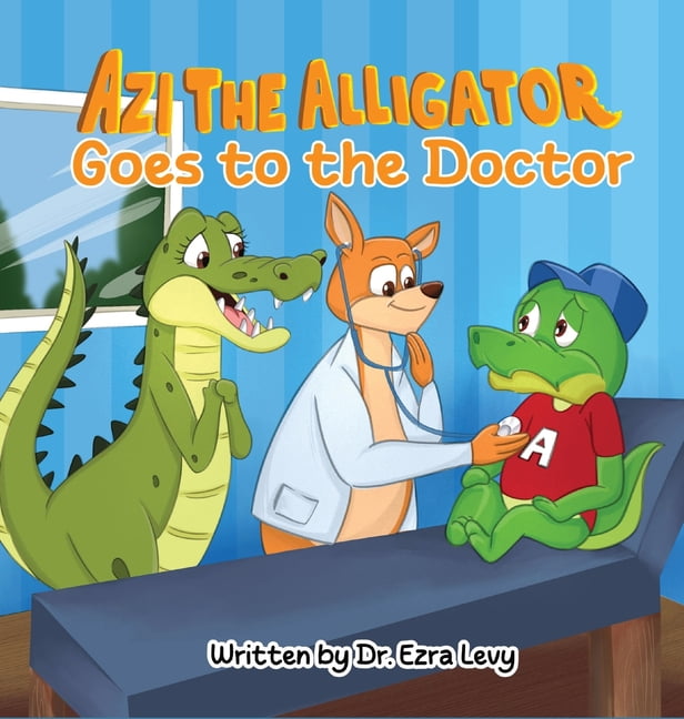 Azi The Alligator: Goes to the Doctor, (Hardcover) - Walmart.com