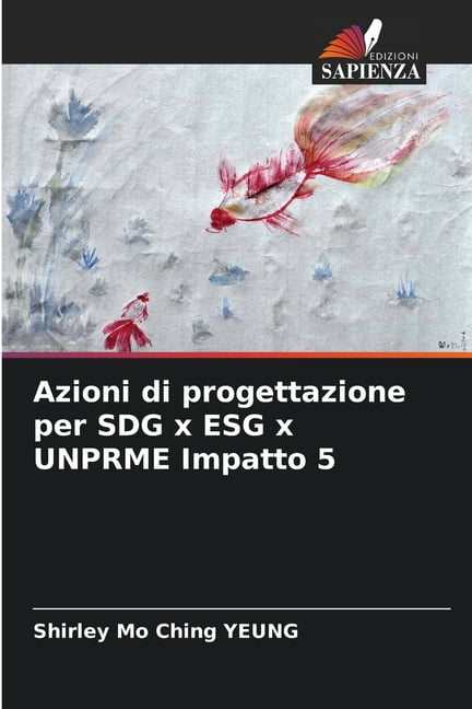 Azioni di progettazione per SDG x ESG x UNPRME Impatto 5, (Paperback ...