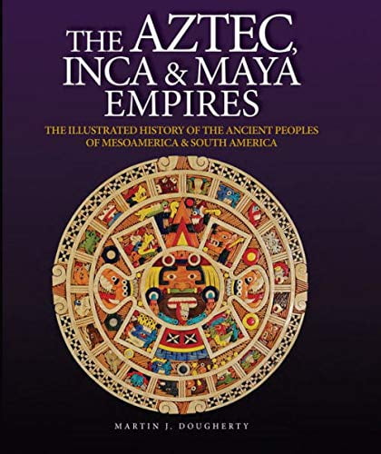 Pre-Owned Aztec, Inca & Maya Empires: The Illustrated History of the ...