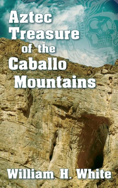 Aztec Treasure of the Caballo Mountains (3) (Treasure Hunting in New ...
