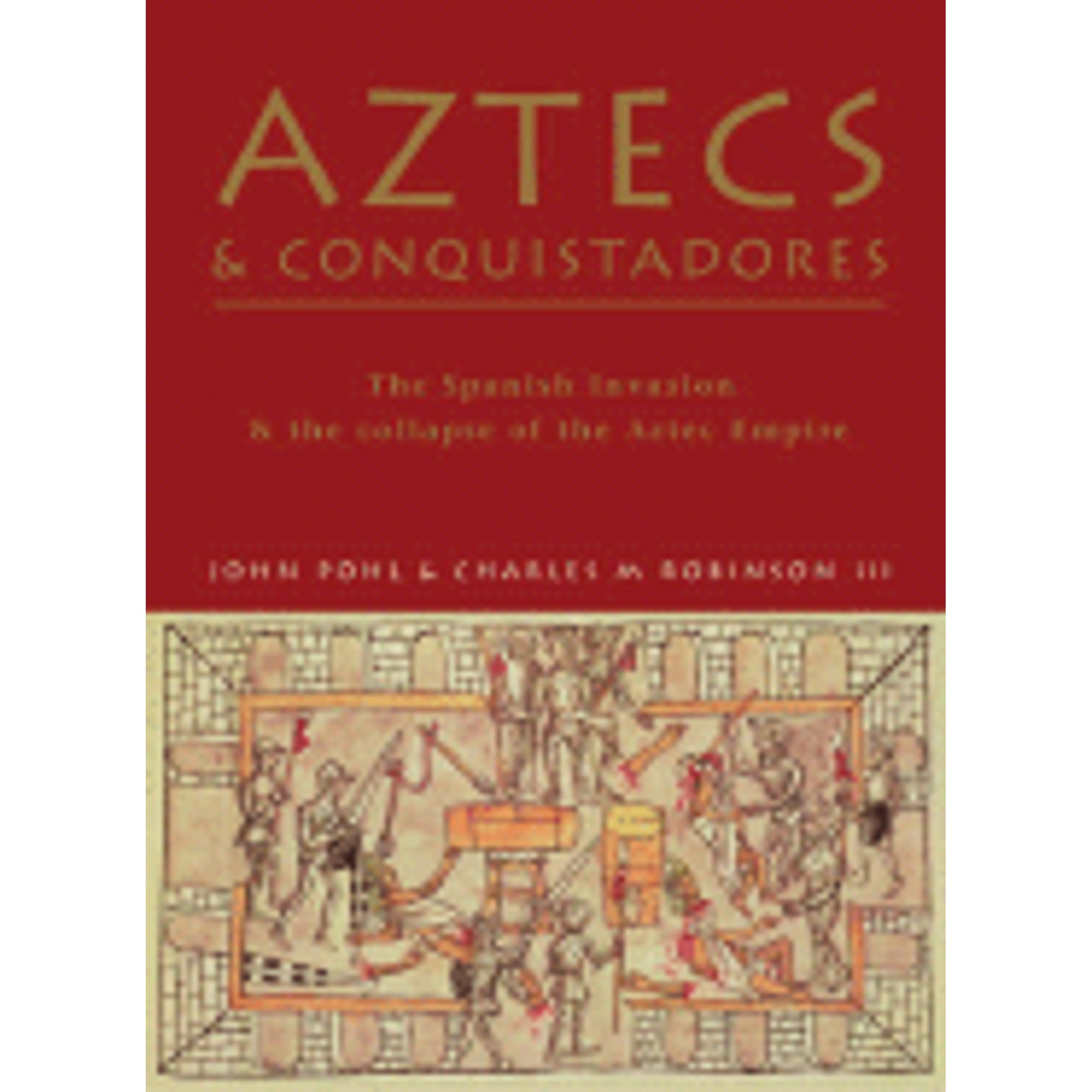 Pre-Owned Aztecs and Conquistadores: The Spanish Invasion and the ...