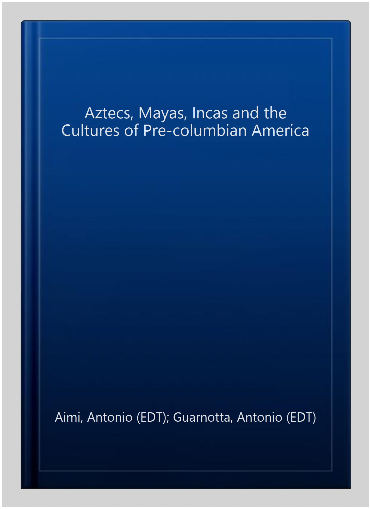 Aztecs, Mayas, Incas and the Cultures of Pre-columbian America ...