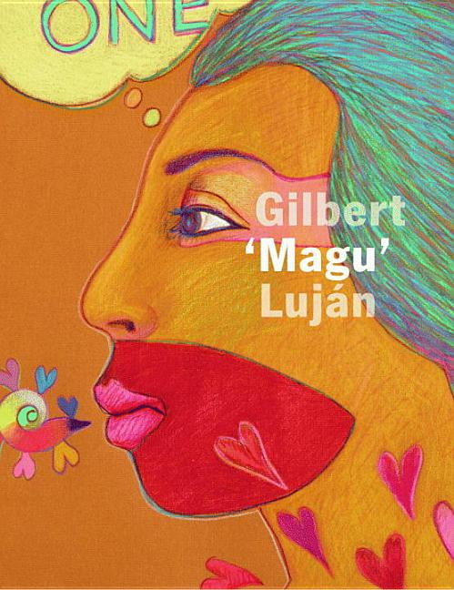 Aztlán to Magulandia : The Journey of Chicano Artist Gilbert Magu Luján ...