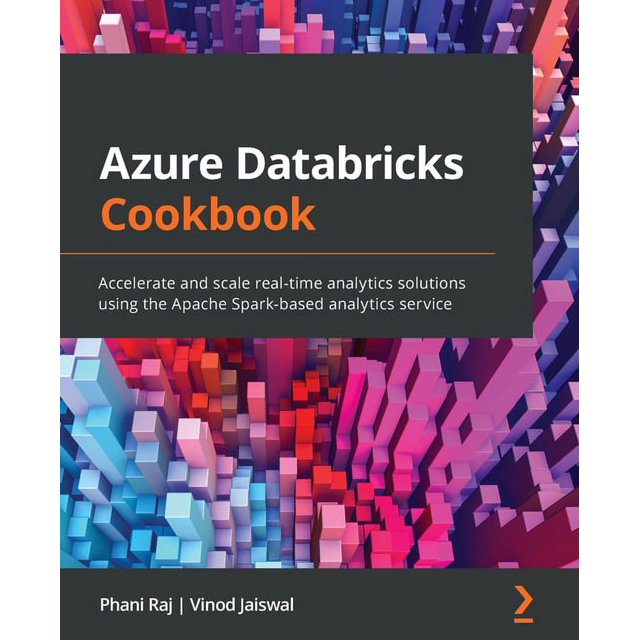 Azure Databricks Cookbook Accelerate And Scale Real Time Analytics