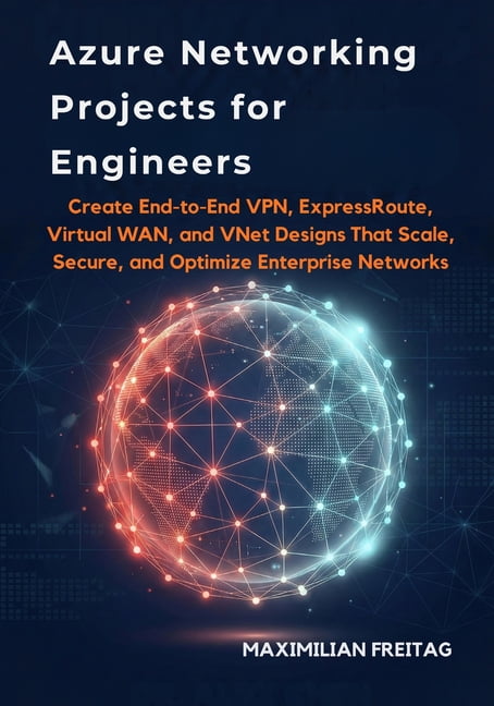 Azure Networking Projects for Engineers: Create End-to-End VPN ...