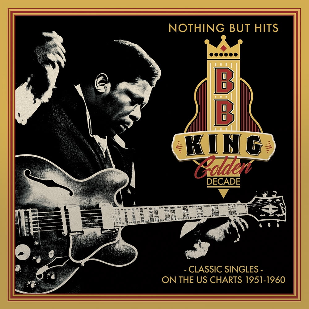 B.B. King - Golden Decade: Nothing But Hits - Classic Singles On The Us ...