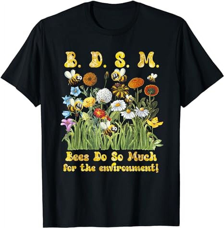 B D S M Bees Do So Much For The Environment Flower Bee T-Shirt - Walmart.com