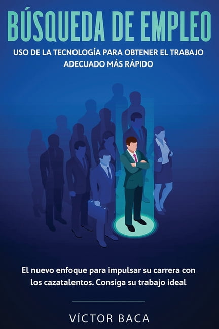 BÃºsqueda de empleo: Uso de la tecnologÃ­a para obtener el trabajo adecuado mÃ¡s rÃ¡pido: El ...