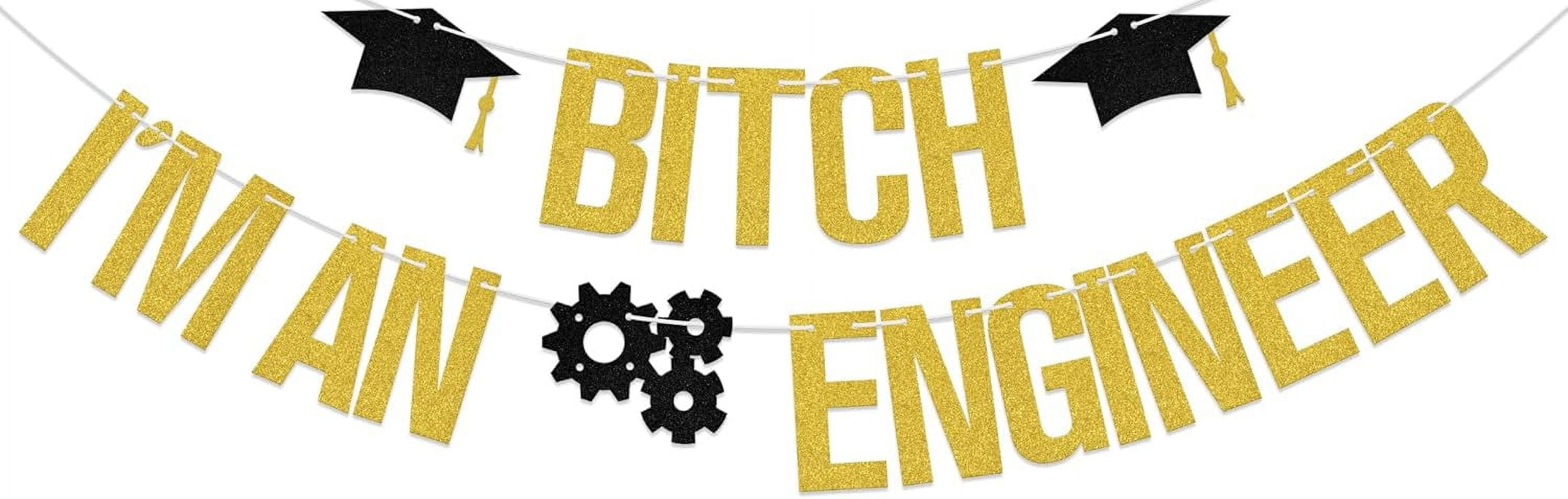 B*tch I'm An Engineer Banner, Congrats Engineer Graduation Decorations ...