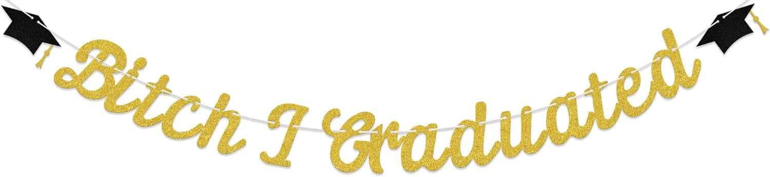 B*tch I Graduated Banner, Class of 2025 Congrats Grad Decorations ...