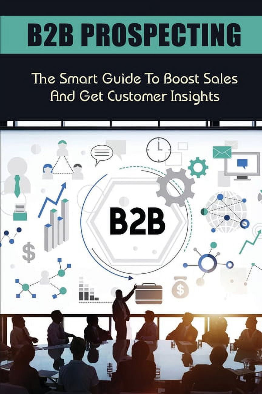 B2B Prospecting: The Smart Guide To Boost Sales And Get Customer ...