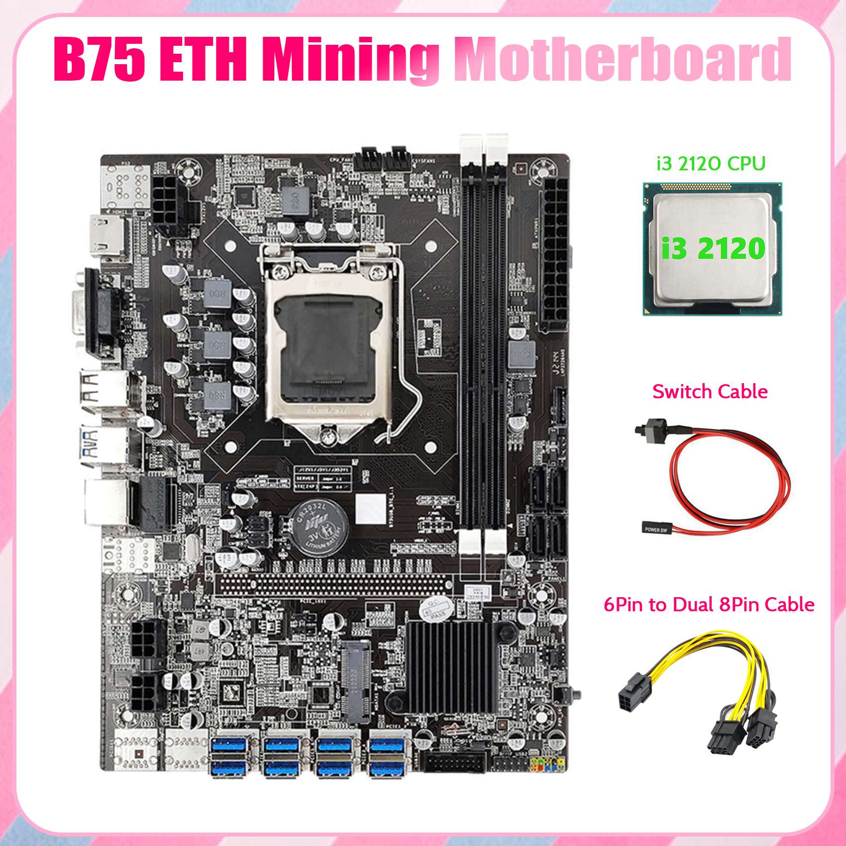 B75 ETH Mining Motherboard 8XPCIE to USB+I3 2120 CPU+6Pin to Dual 8Pin ...