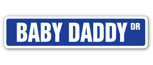 BABY DADDY Street Sign father dad papa pops slang | Indoor/Outdoor | 36 ...