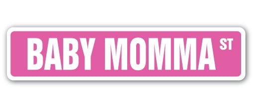 BABY MOMMA Street Sign mother mom mama slang funny | Indoor/Outdoor ...
