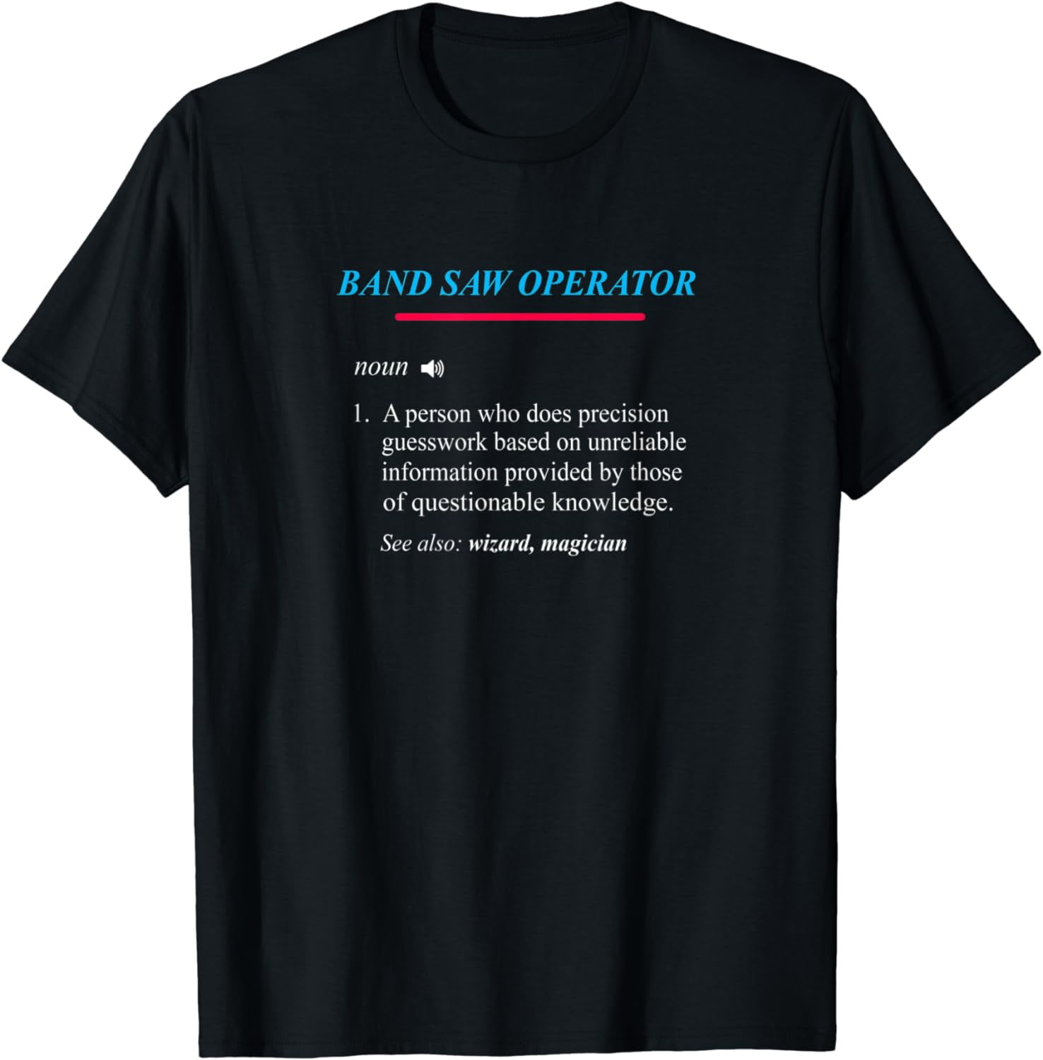 BAND SAW OPERATOR Definition T-Shirt - Walmart.com