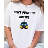 BANJOJO Don't Push the Horses Shirt, Usyk Inspired Tee, Motivational ...