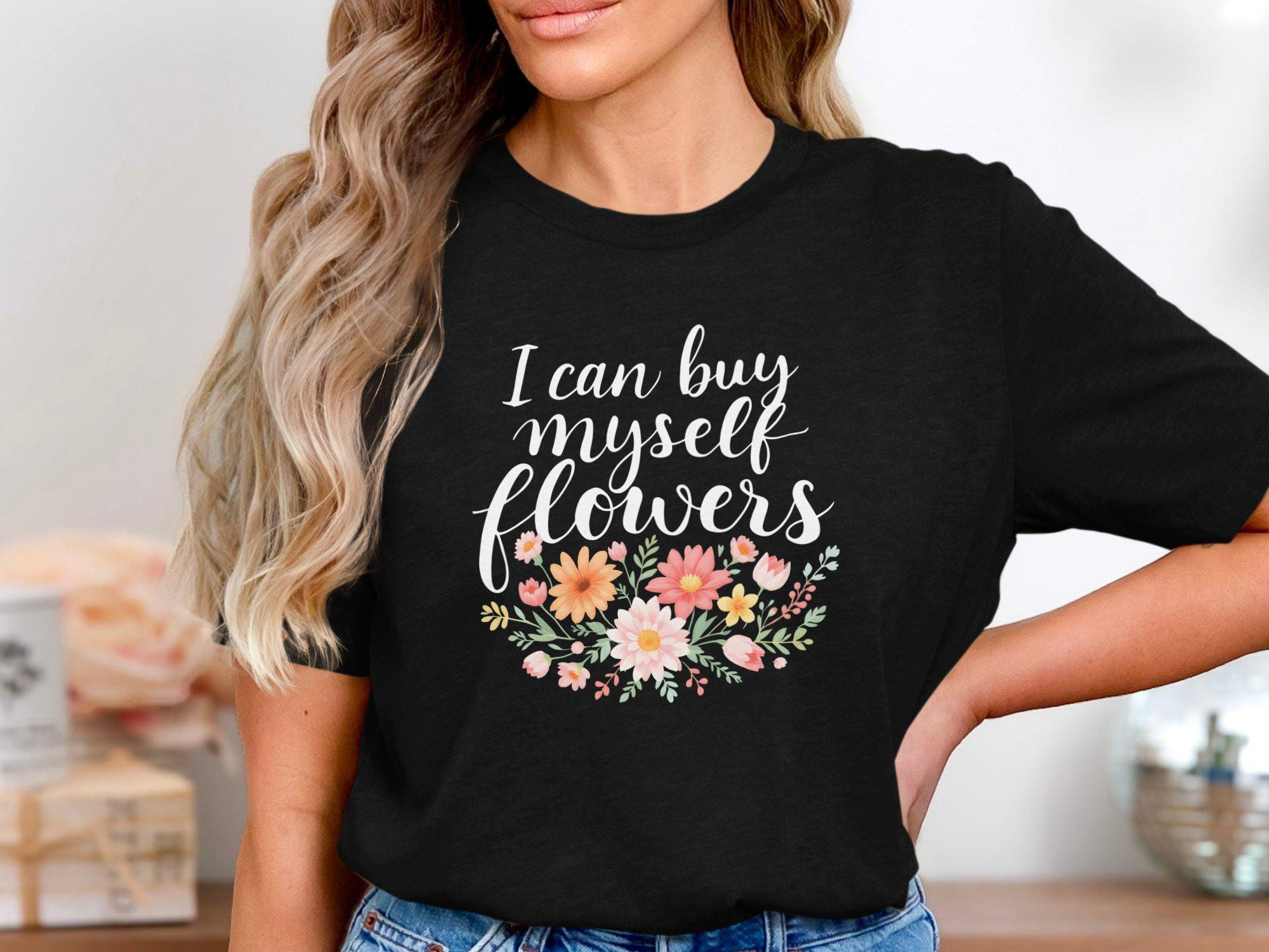 BANJOJO I Can Buy Myself Flowers Shirt, Independent Woman Floral T ...