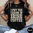 BANJOJO I Put The Cream in Coffee and Coffee Patrick's T-Shirt, St ...
