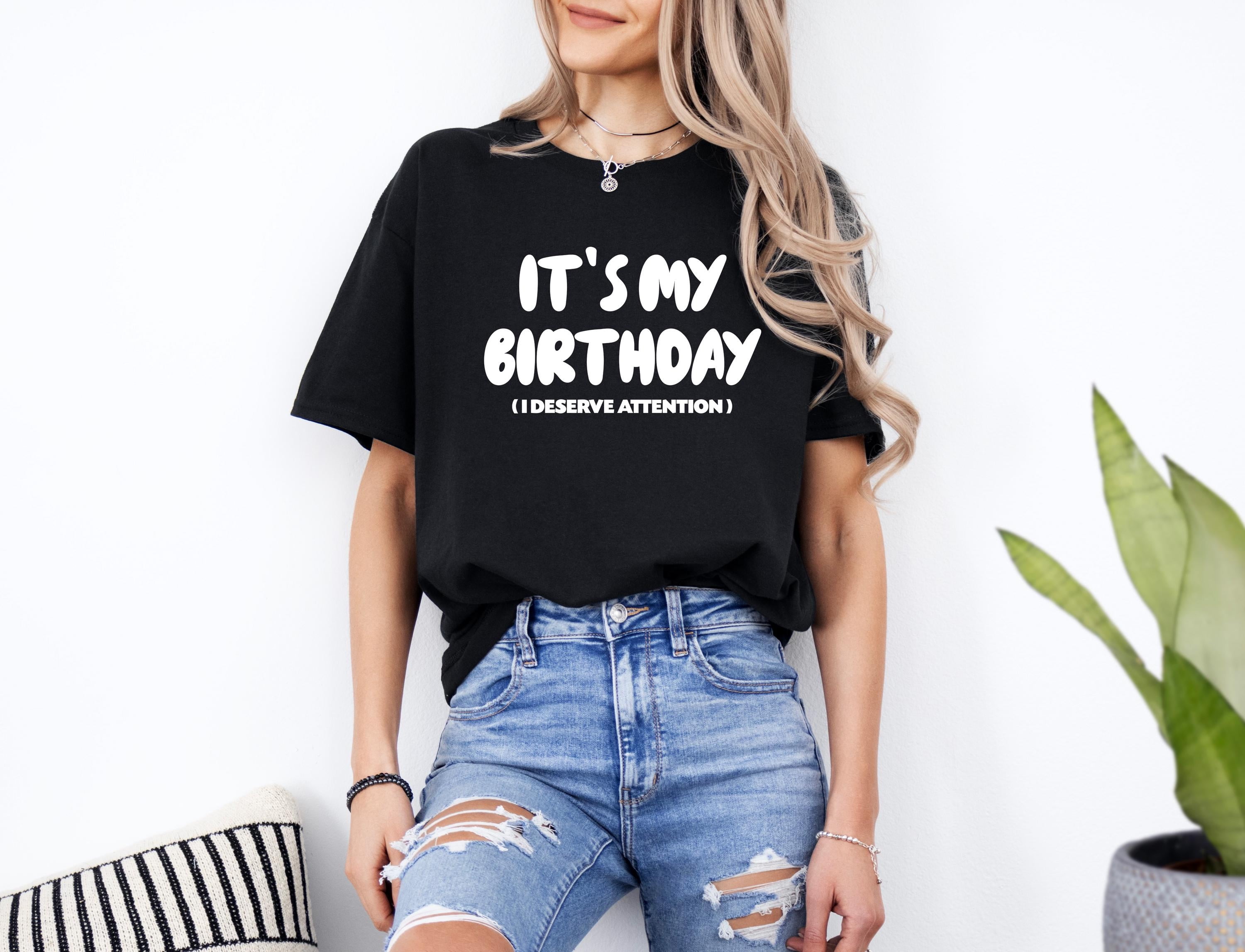 BANJOJO Its My Birthday Shirt, Grunge Deserve Attention T Shirt, Fun ...
