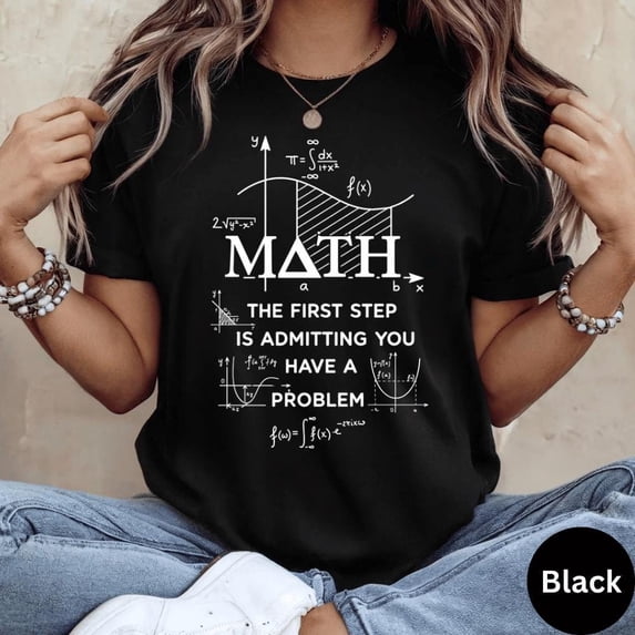 BANJOJO Math The First Step Is Admitting You Have A Problem T-Shirt ...