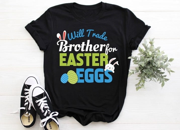 BANJOJO Will Trade Brother For Easter Eggs Happy Easter T-Shirt, Easter ...