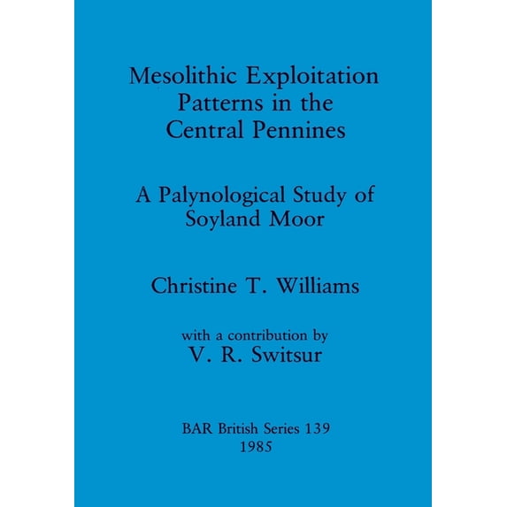 BAR British Mesolithic Exploitation Patterns in the Central Pennines ...