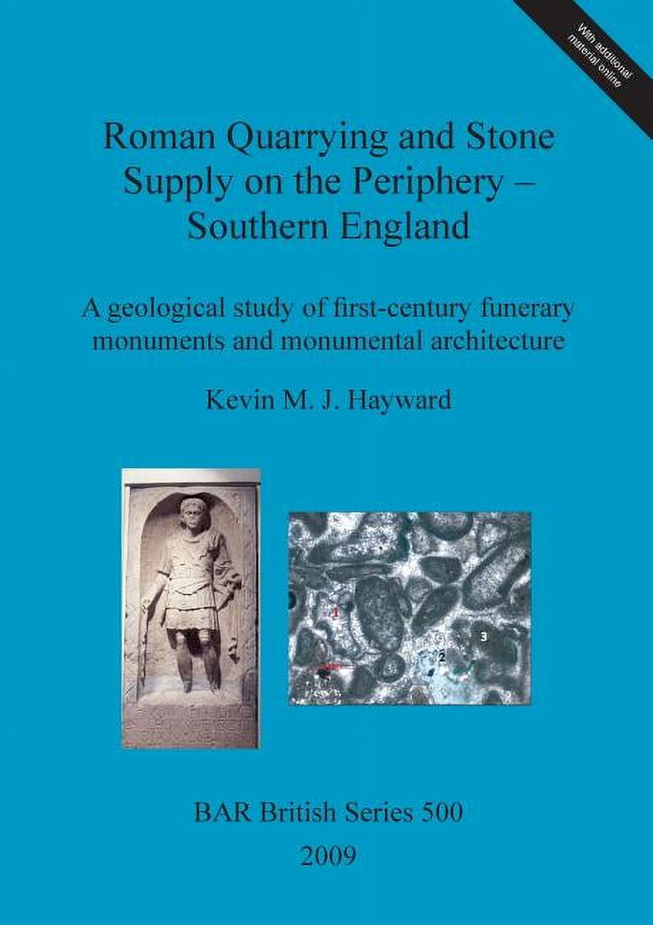 BAR British: Roman Quarrying and Stone Supply on the Periphery ...