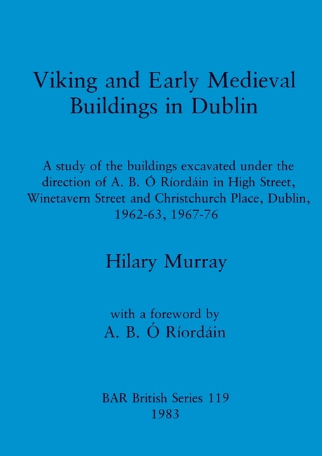 BAR British Viking and Early Medieval Buildings in Dublin: A study of ...