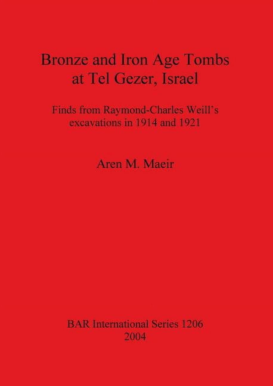 BAR International: Bronze and Iron Age Tombs at Tel Gezer, Israel ...