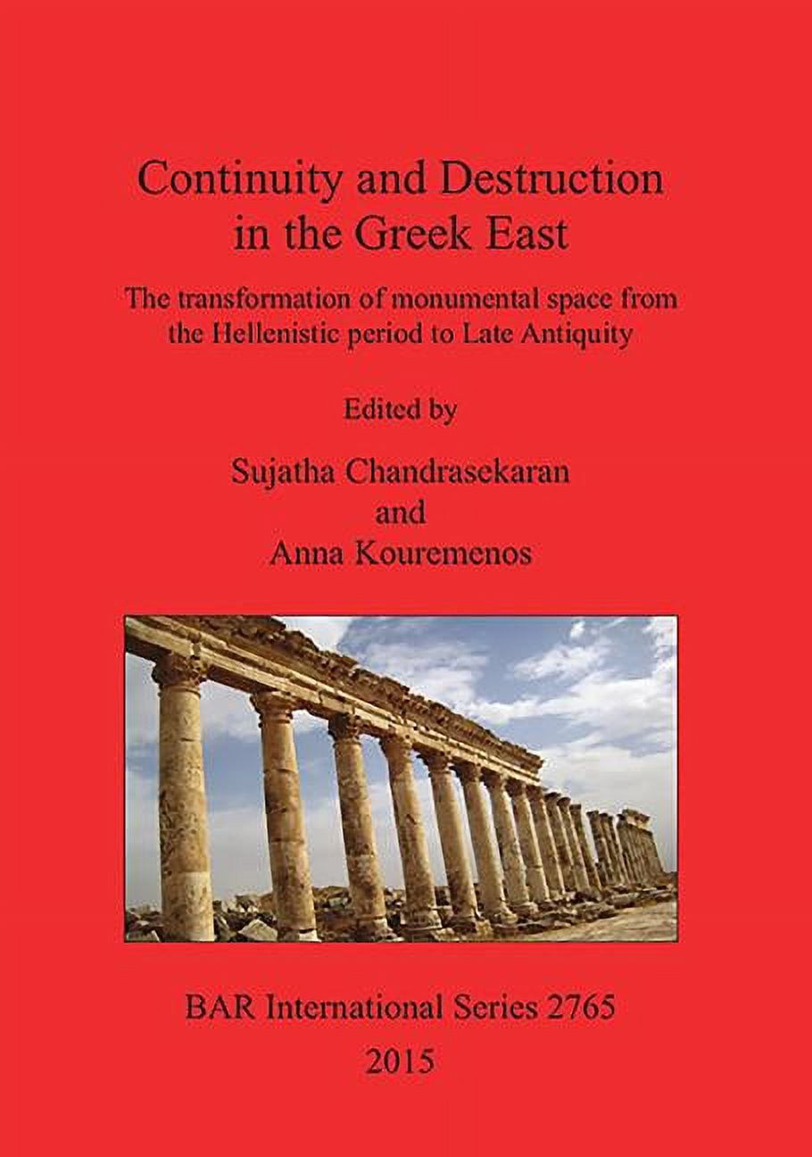 BAR International: Continuity and Destruction in the Greek East: The ...