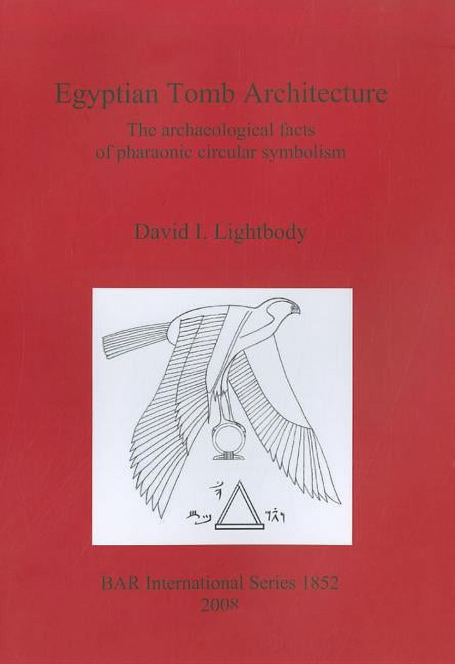 BAR International: Egyptian Tomb Architecture: The archaeological facts ...
