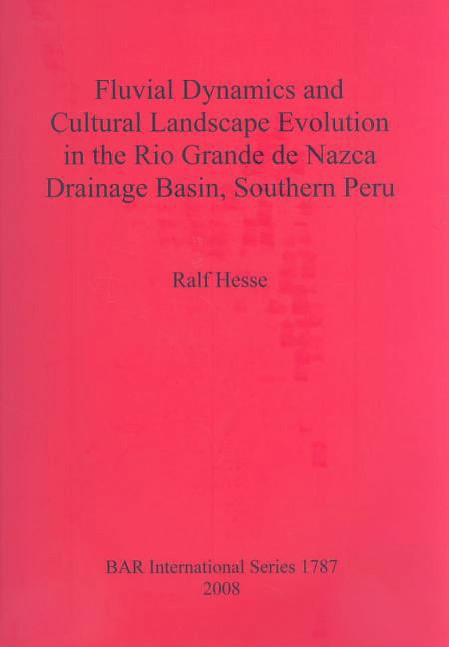 BAR International: Fluvial Dynamics and Cultural Landscape Evolution in ...