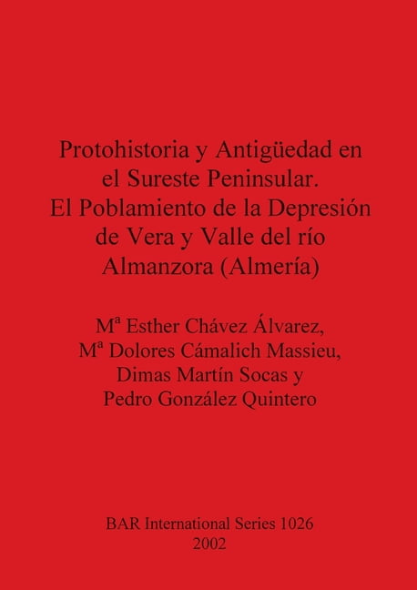 BAR International: Protohistoria y Antigüedad en el Sureste Peninsular ...