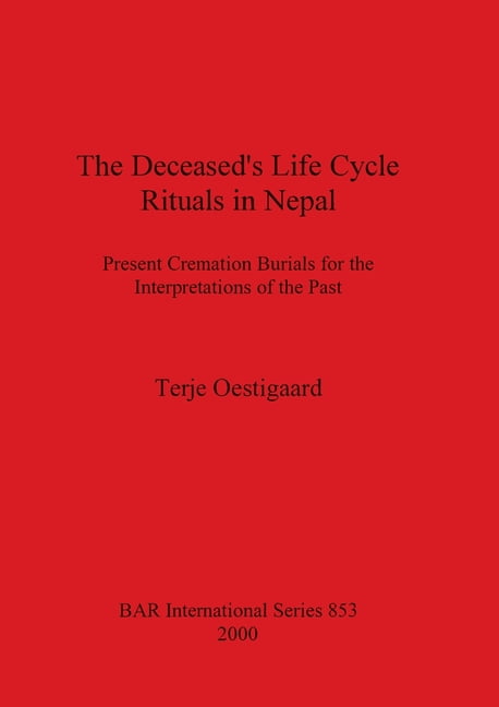 BAR International: The Deceased's Life Cycle Rituals in Nepal ...