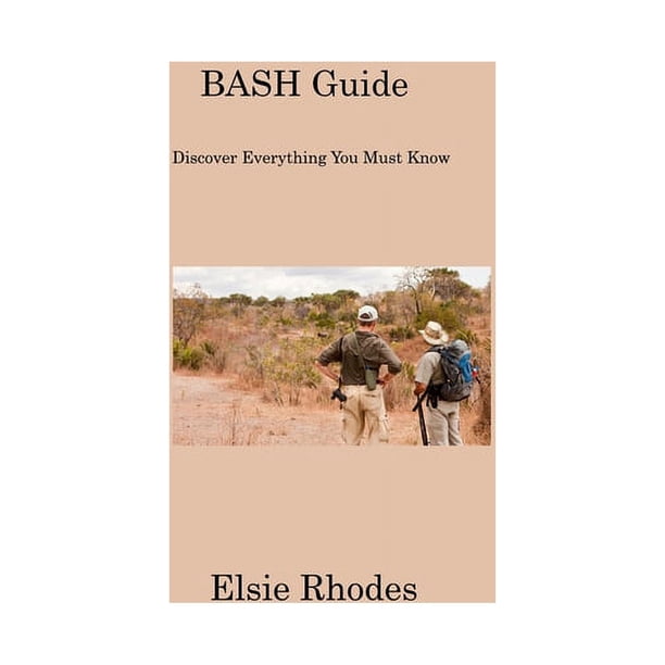 BASH Guide: Discover Everything You Must Know (Paperback) by Elsie ...