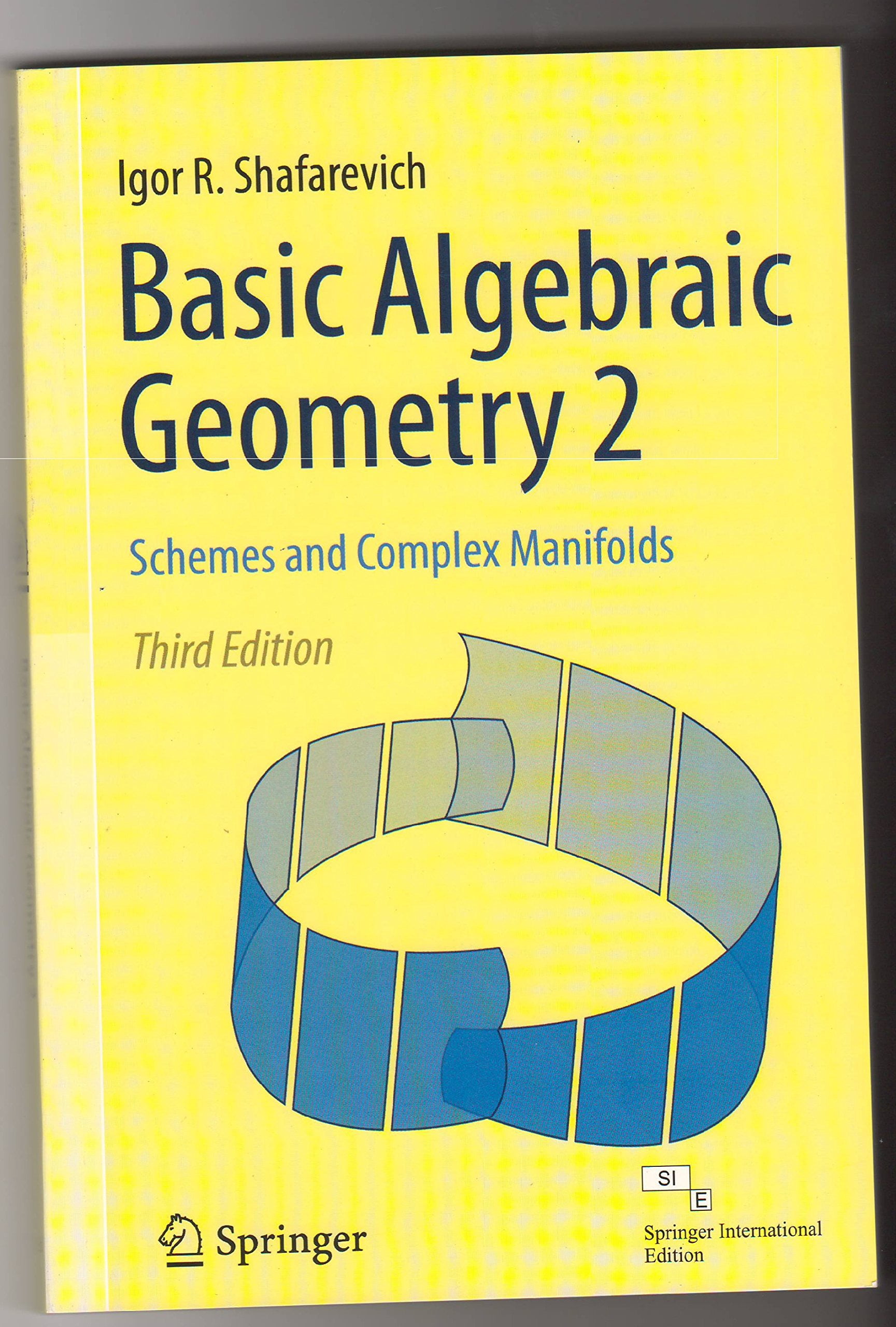 BASIC ALGEBRAIC GEOMETRY 2: SCHEMES AND COMPLEX MANIFOLDS, 3RD EDITION ...
