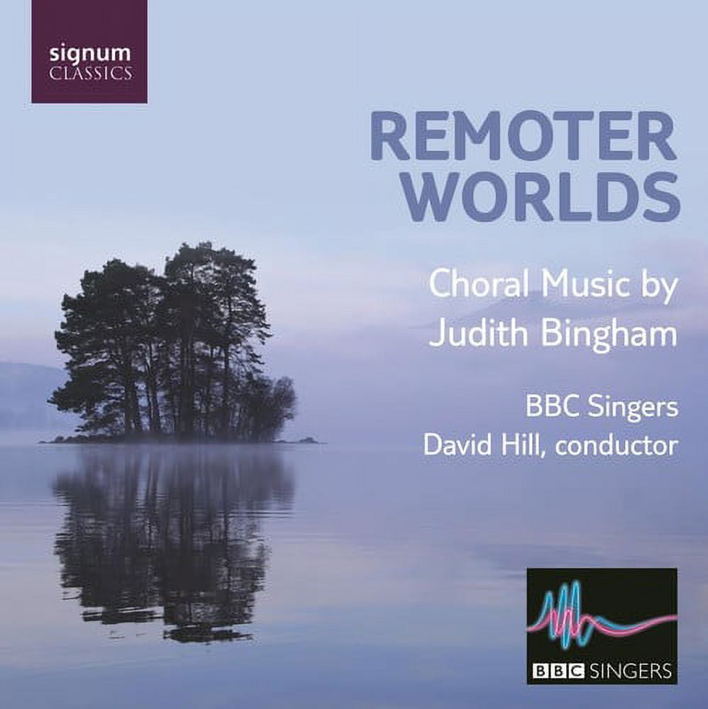 BBC Singers - Remoter Worlds: Choral Music By Judith Bingham - Music ...