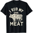 BBQ Chef, Funny Quote For Hawaiian Cookers I Rub My Own Meat T-Shirt ...