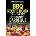 BBQ Recipe Book: 70 of the Best Ever Healthy Barbecue Recipes ...