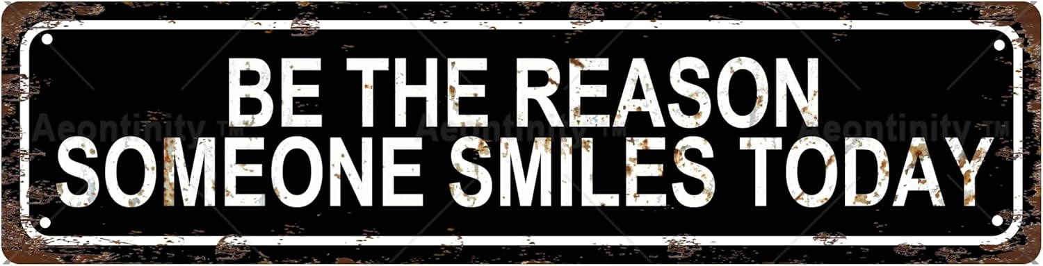 "BE THE REASON SOMEONE SMILES TODAY" Funny Metal Tin Sign 4x16 Inch ...