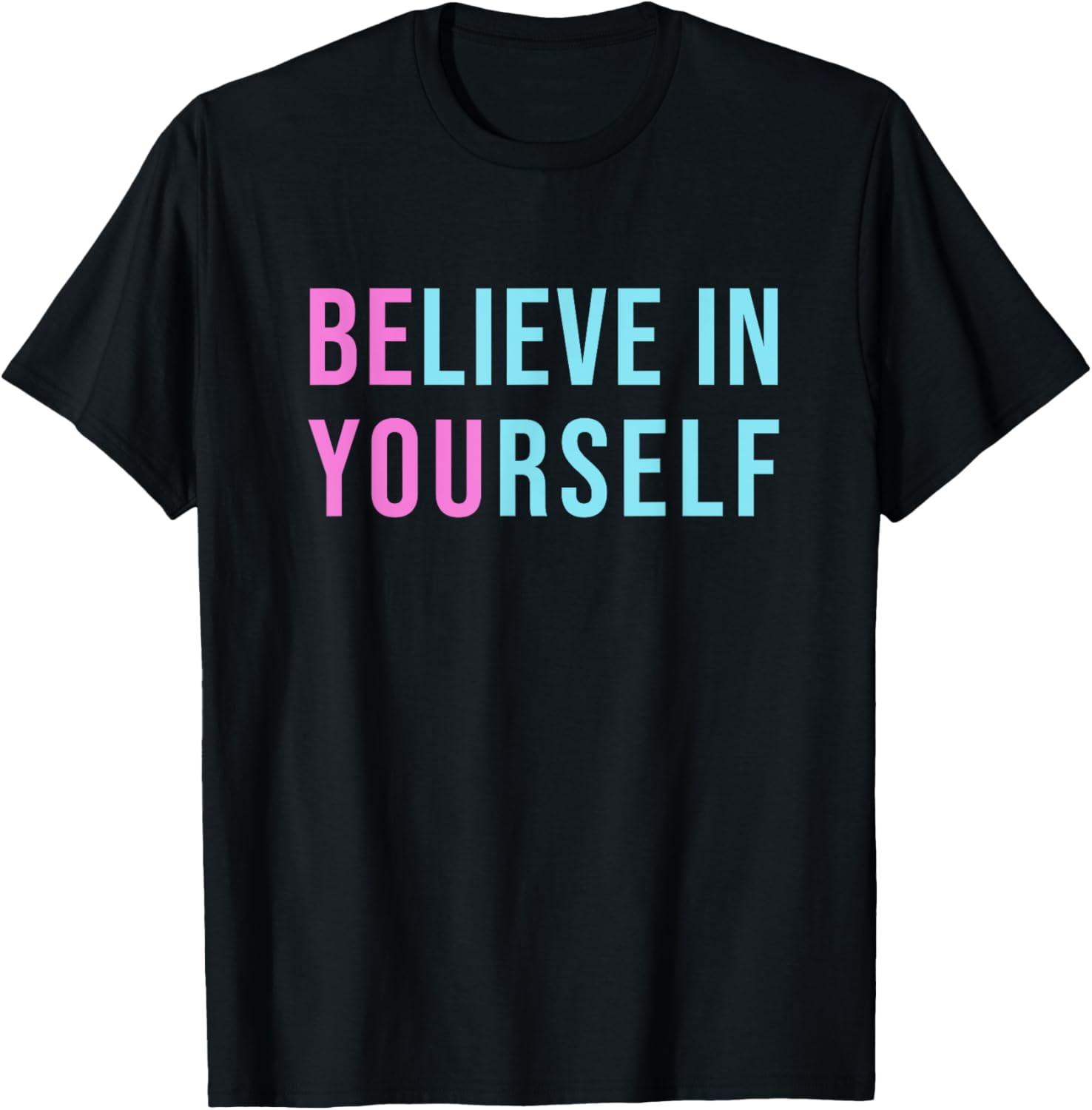 BE YOU Believe In Yourself Girls Positive Inspirational Gift T-Shirt ...
