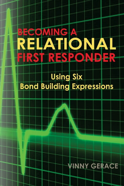 Becoming a Relational First Responder: Using Six Bond Building ...