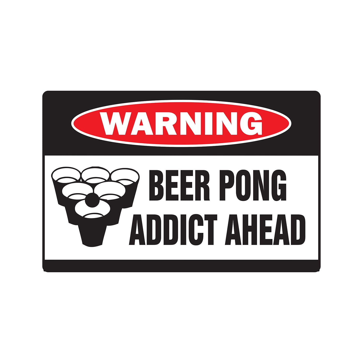 BEER PONG ADDICT Warning Sign drunk game fun crazy college game student ...