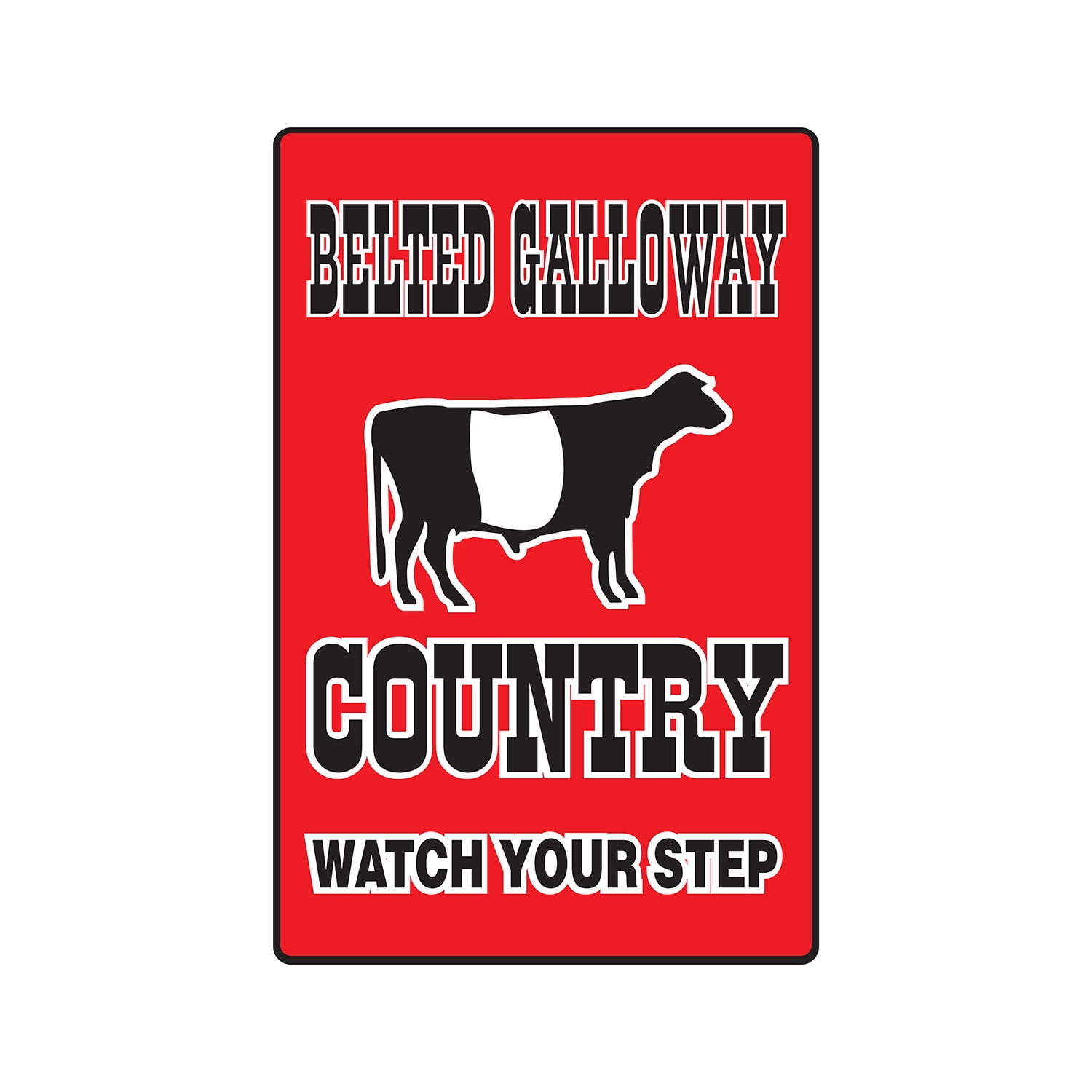 BELTED GALLOWAY COUNTRY Sign farm animals watch your step redneck ...