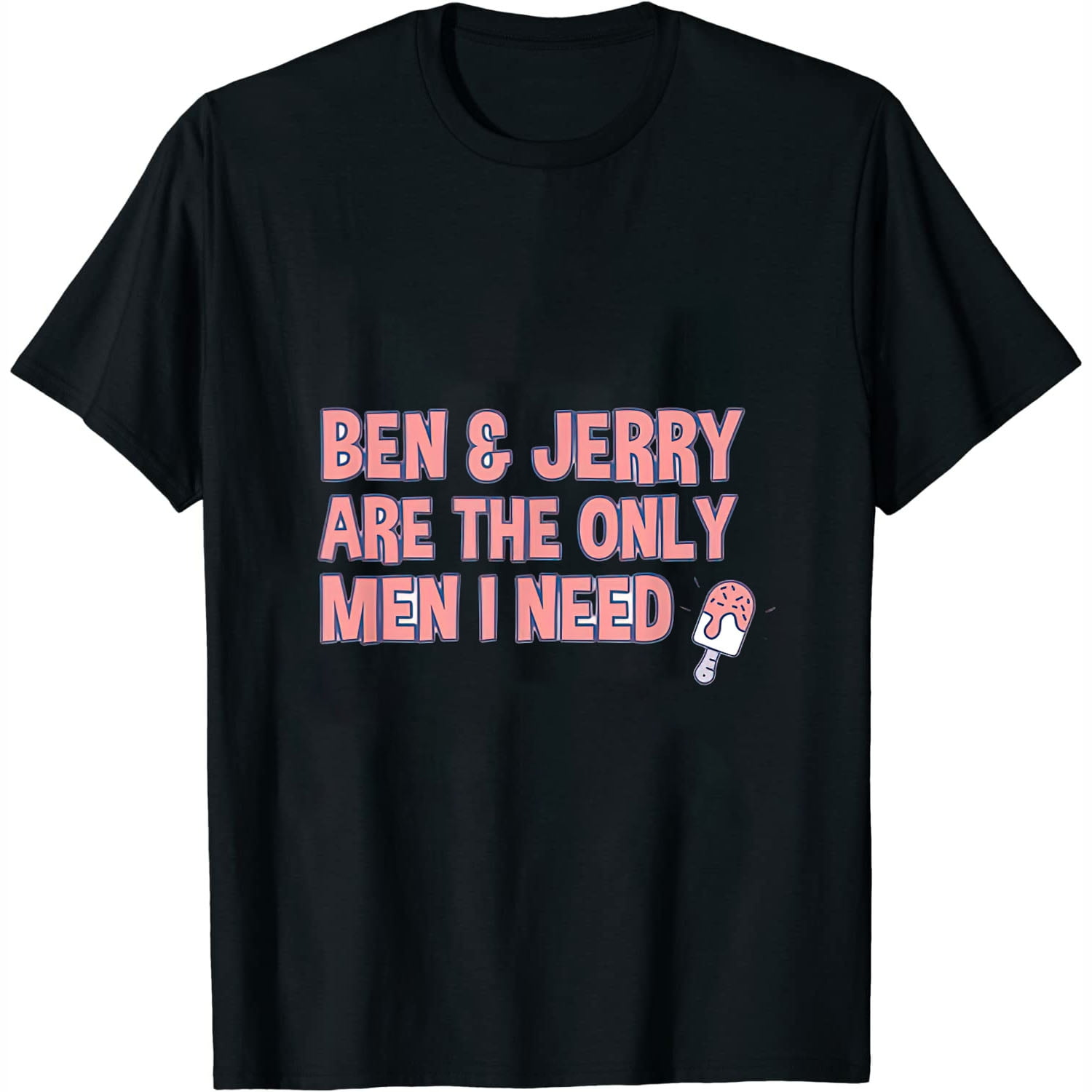 BEN & JERRY ARE THE ONLY MEN I NEED Black Small - Walmart.com