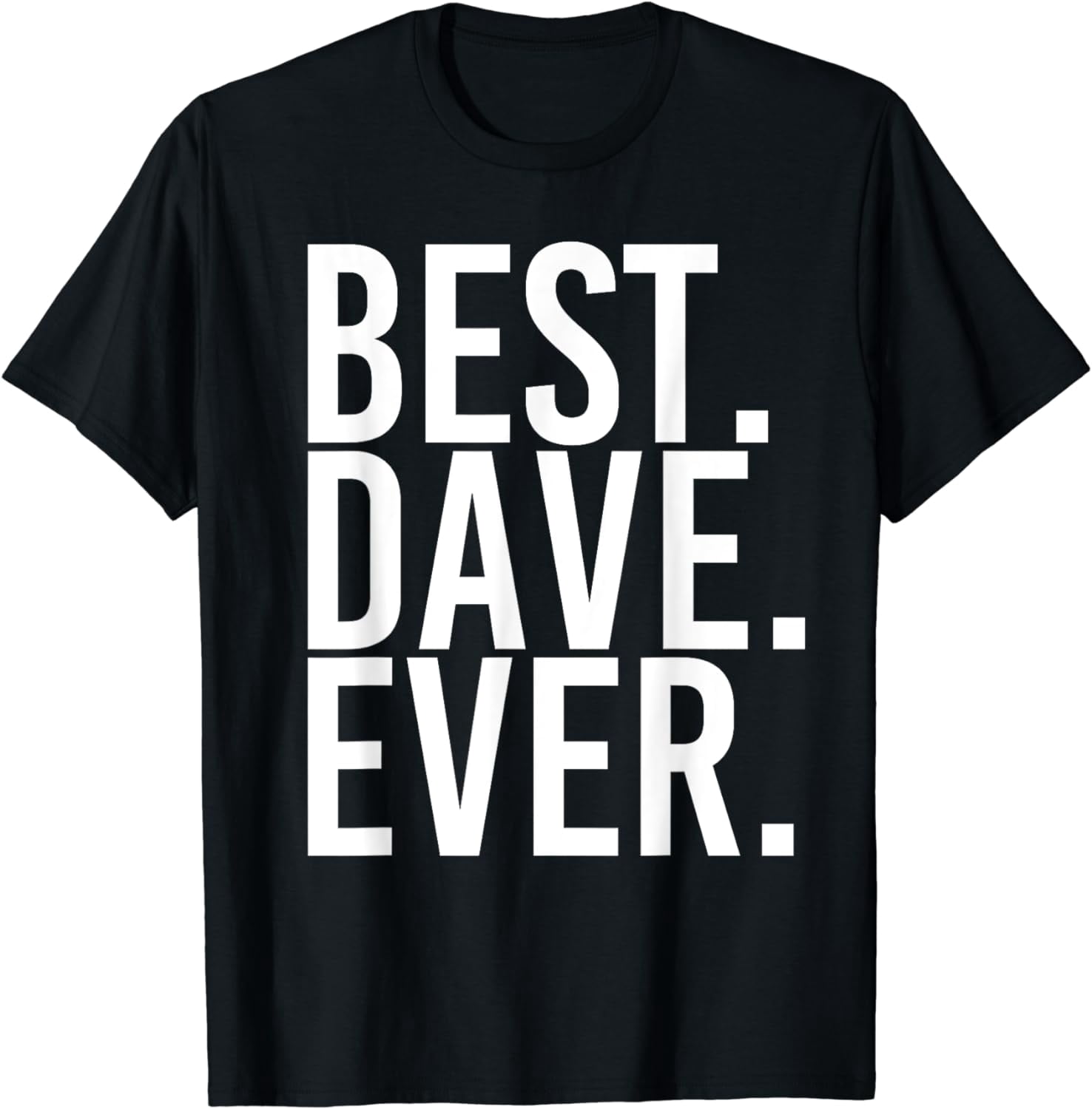 BEST. DAVE. EVER. Shirt Funny Men Father's Gift Idea - Walmart.com