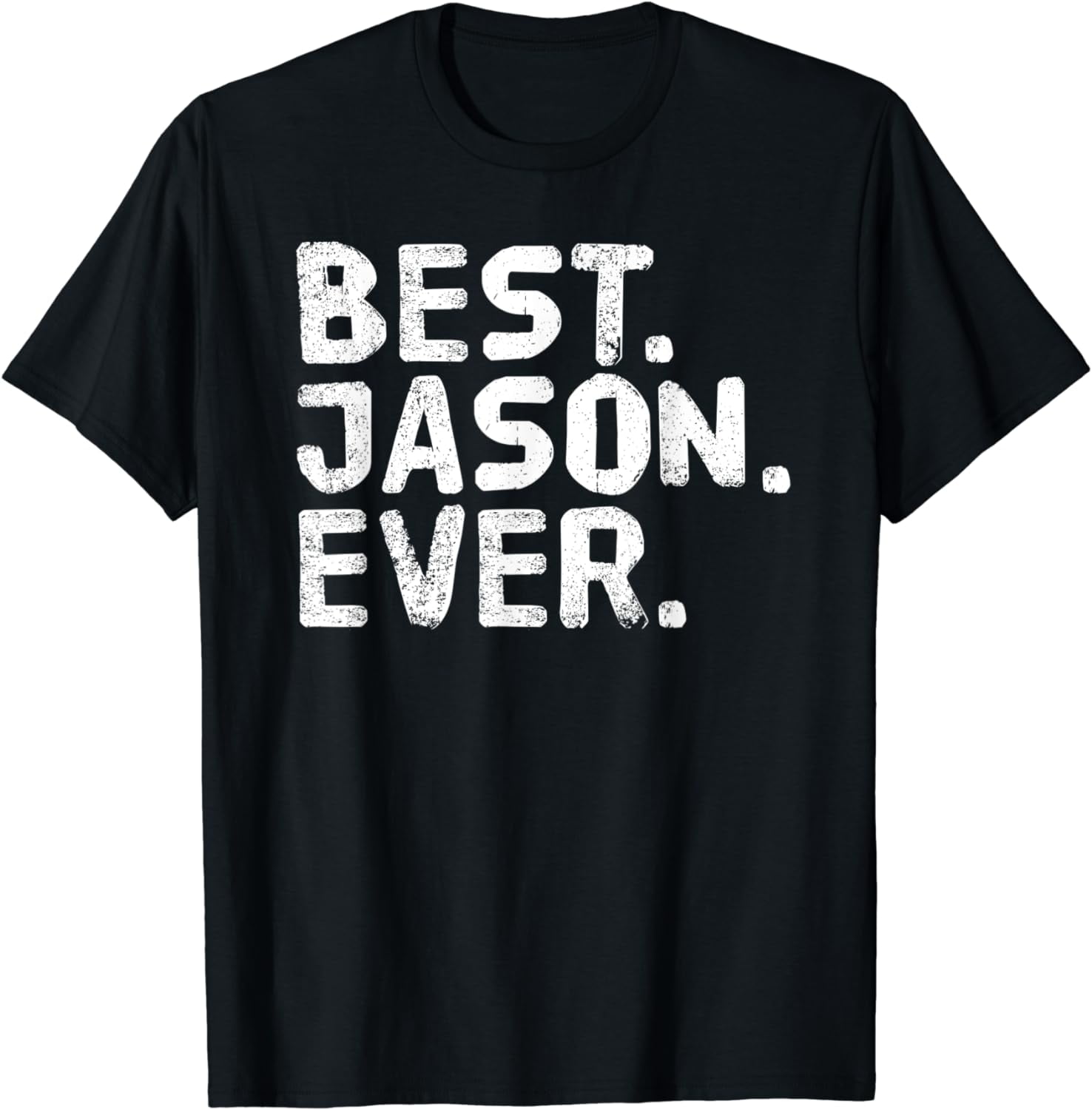 BEST. JASON. EVER. Funny Men Father's Gift Idea T-Shirt - Walmart.com